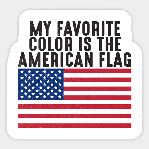 MY FAVORITE COLOR IS THE AMERICAN FLAG Americana Sticker TeePublic UK my-favorite-color-is-the-american-flag-americana-sticker-teepublic-uk